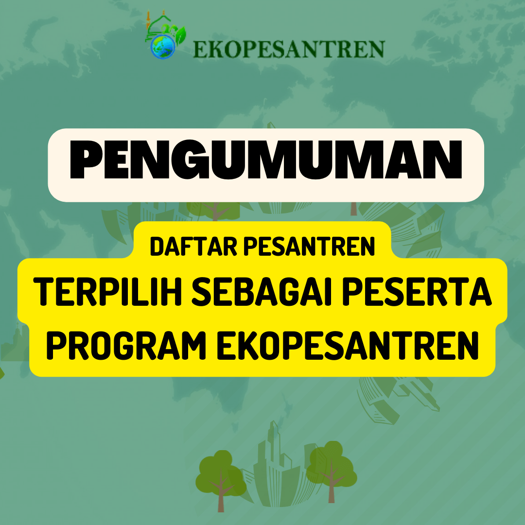 Pengumuman – Pondok Pesantren Terpilih untuk Partisipasi dalam Program Ekopesantren – PPI UNAS